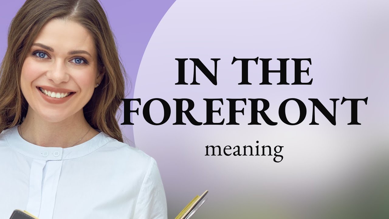 In the Forefront: Understanding Its Meaning and Use - YouTube