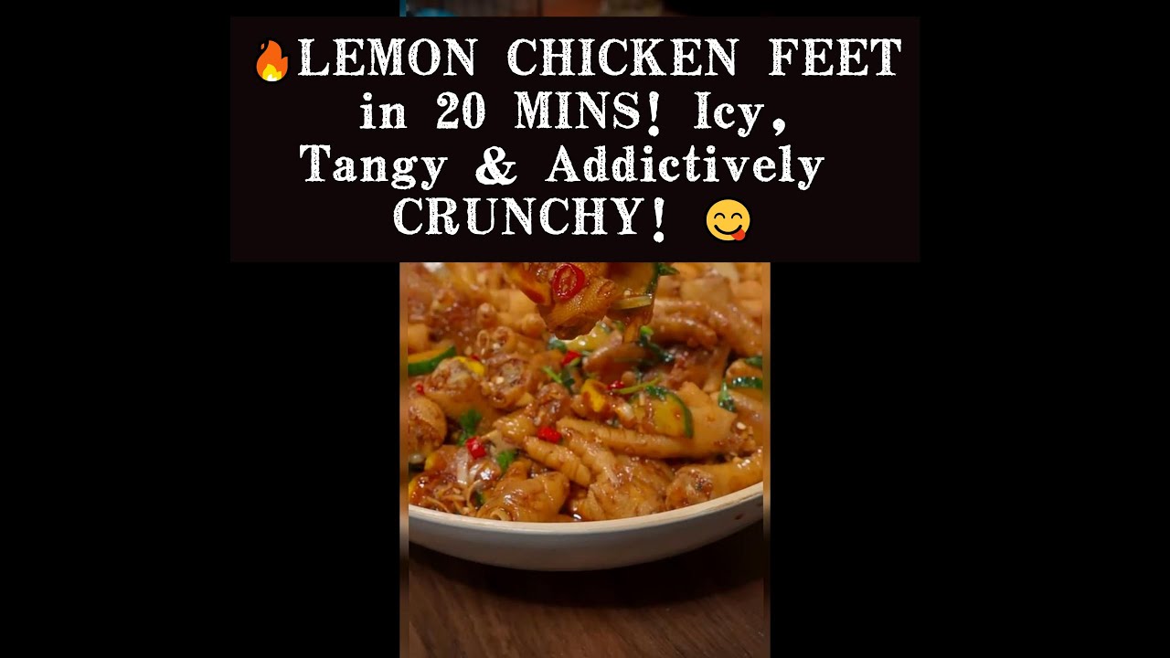 🔥LEMON CHICKEN FEET in 20 MINS! Icy, Tangy & Addictively CRUNCHY! 😋 ...