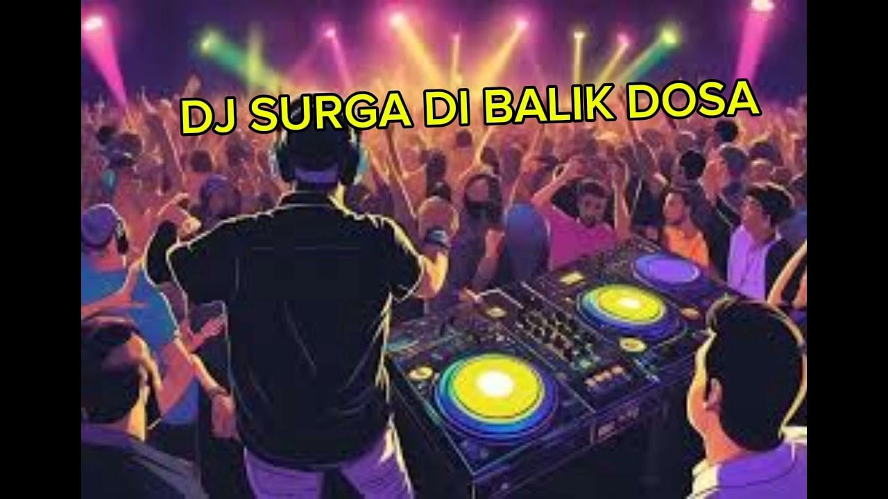 DJ SURGA DI BALIK DOSA #Semuaorang - YouTube