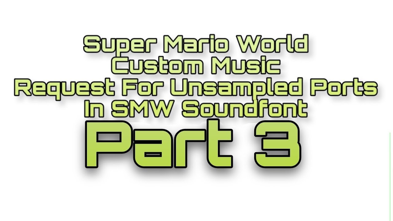 SMW Custom Music Request for Ports with SMW Soundfont [Part 3] - YouTube