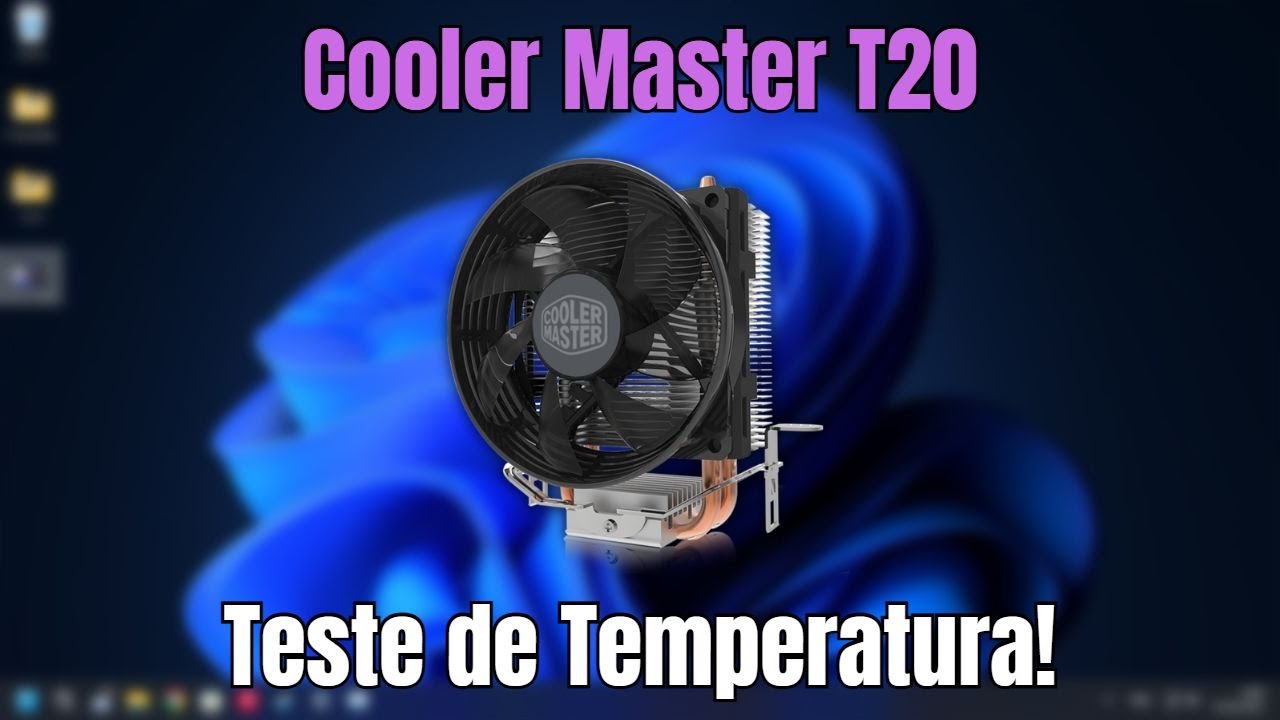 Cooler Master T20 - Teste de TEMPERATURA - YouTube
