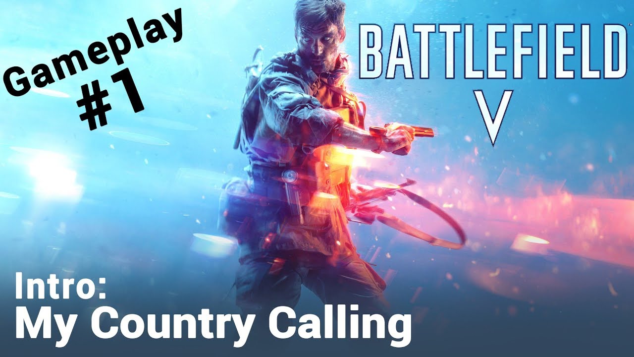 Battlefield V PC Gameplay Intro: My Country Calling Walkthrough 1080p ...
