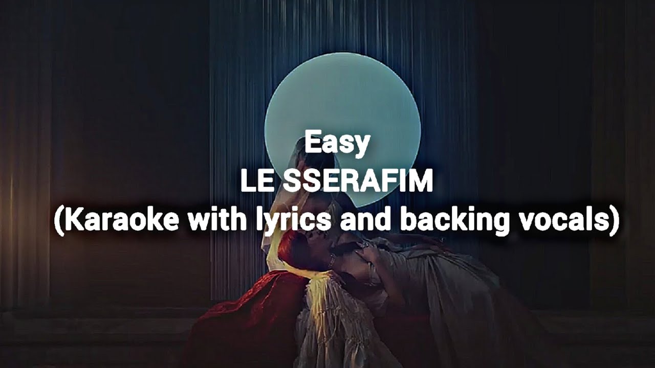 Easy - LE SSERAFIM (Karaoke with lyrics and backing vocals) - YouTube