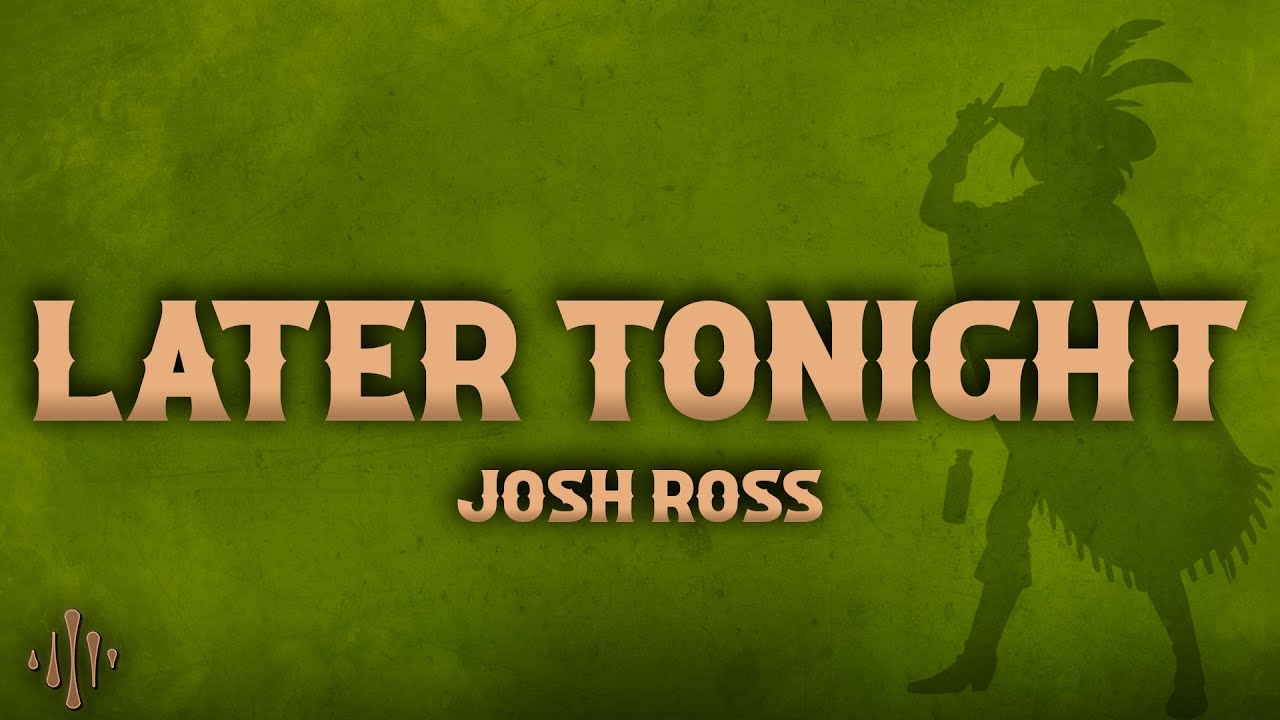 Josh Ross - Later Tonight (Lyrics) - YouTube