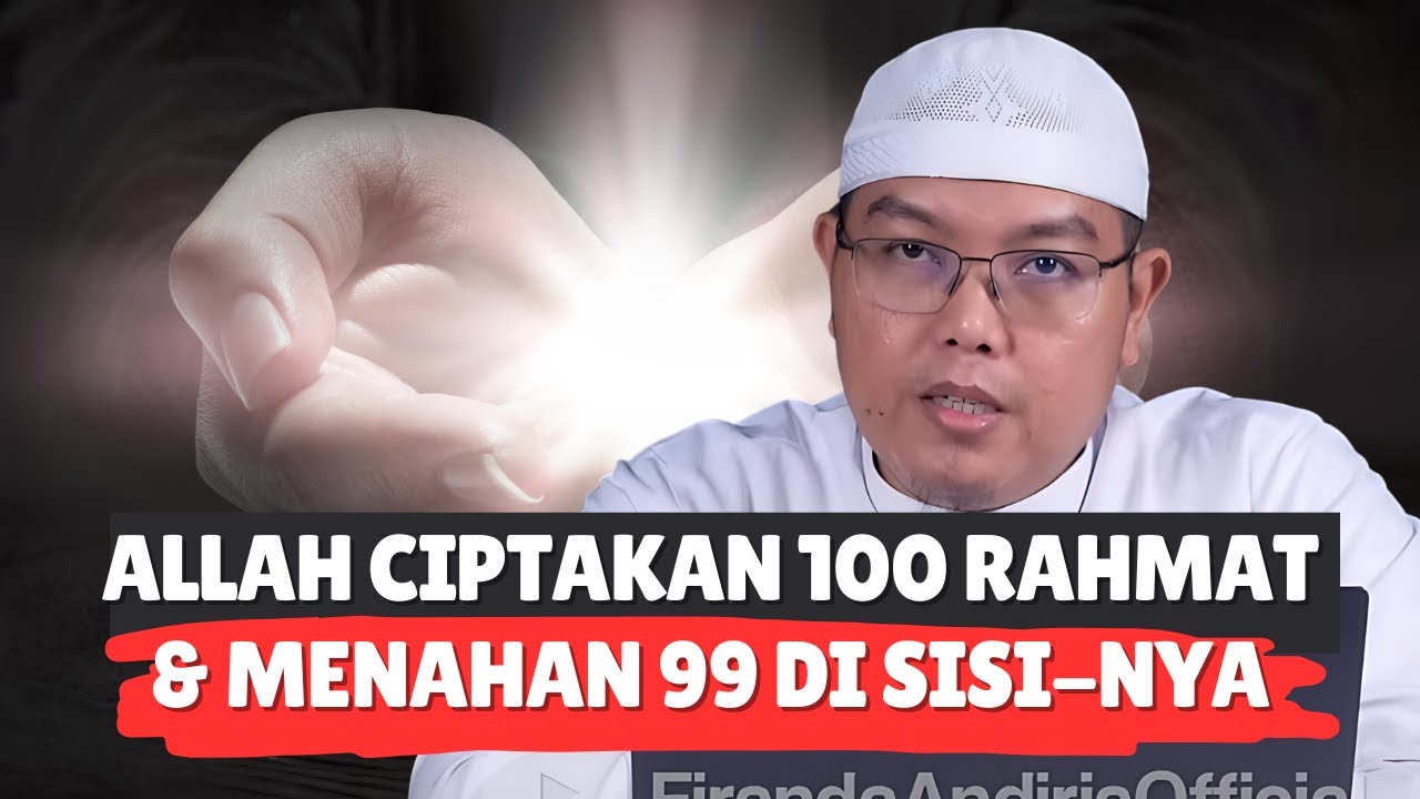 ALLAH CIPTAKAN 100 RAHMAT & MENAHAN 99 DI SISI-NYA - Ustadz Dr. Firanda ...