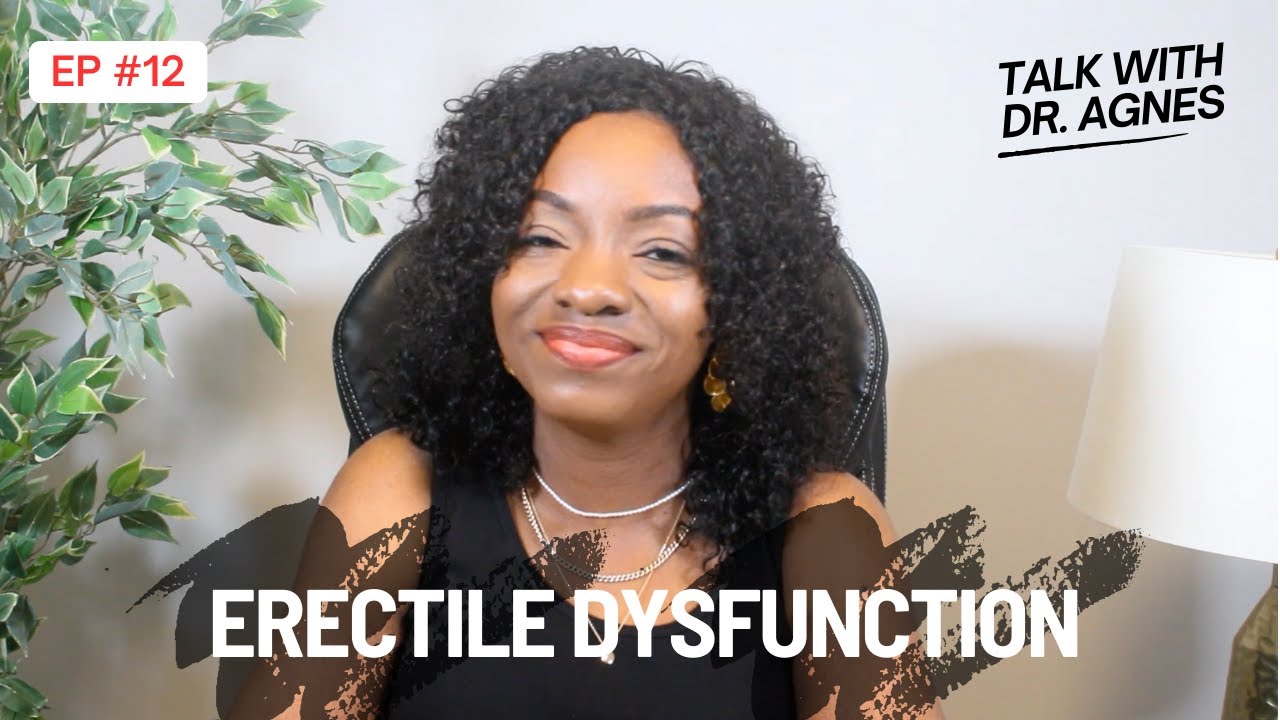 Understanding Erectile Dysfunction | Talk With Doctor Agnes | EP#12 - YouTube