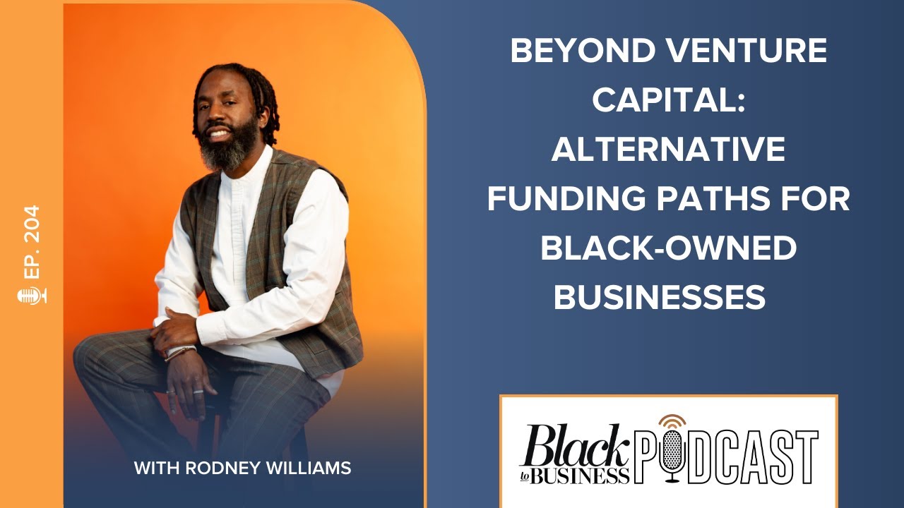 204: Beyond Venture Capital: Alternative Funding Paths for Black-Owned ...