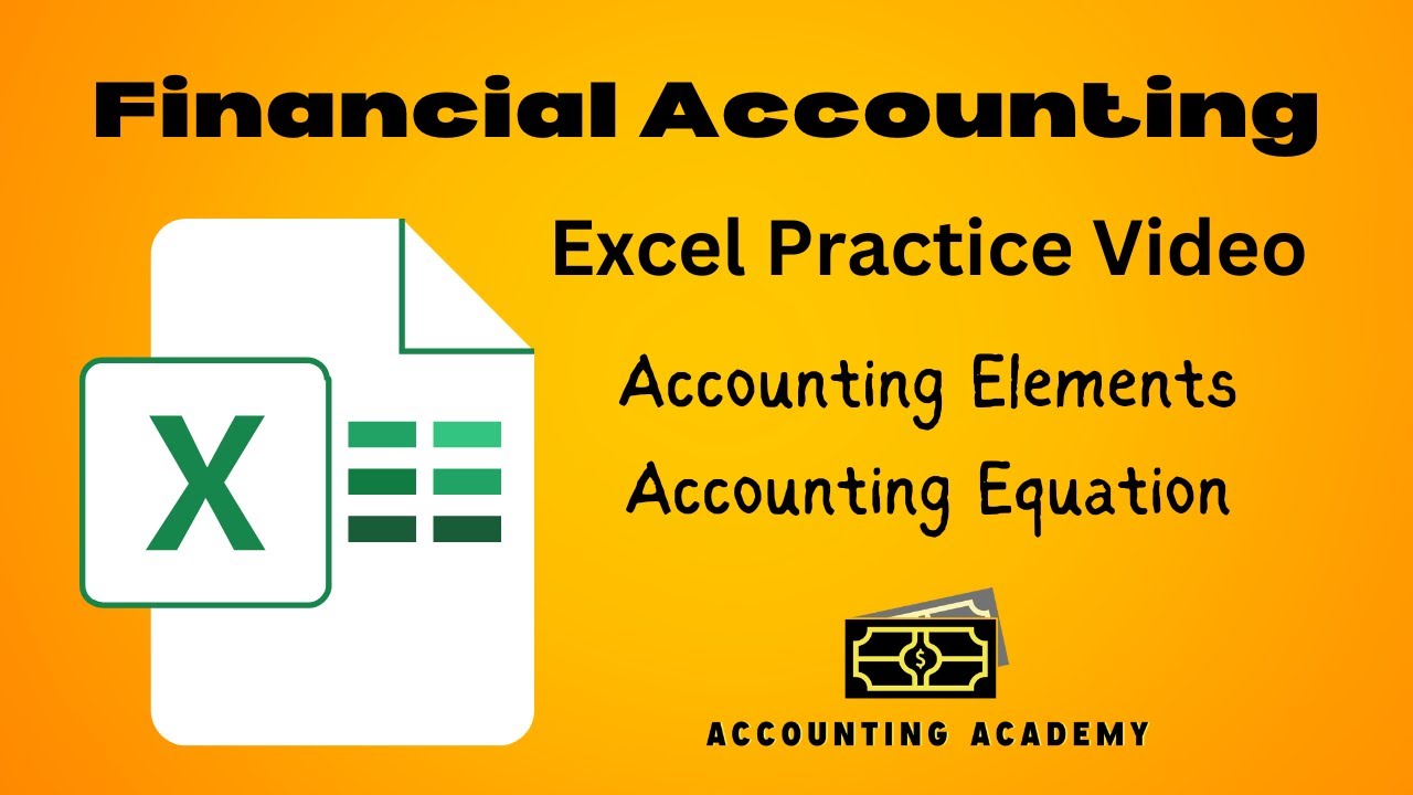 Financial Accounting Excel Practice Video Accounting Elements and ...