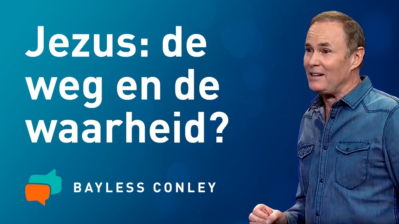 JEZUS: de weg, de waarheid en het leven – Preek door BAYLESS CONLEY ️ ...