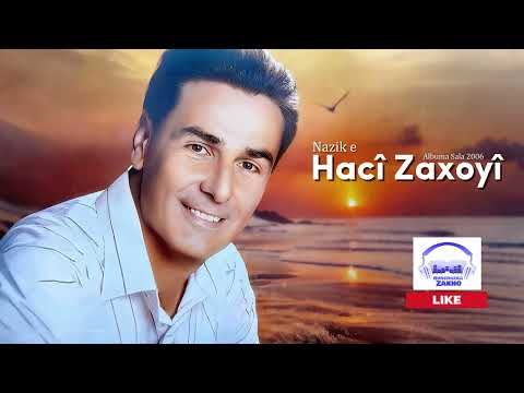 Hacî Zaxoyî - Nazik e | حاجی زاخوی نازکە