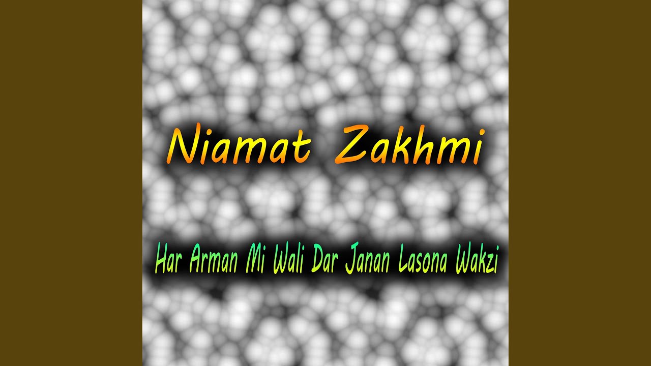 Har Arman Mi Wali Dar Janan Lasona Wakzi - YouTube