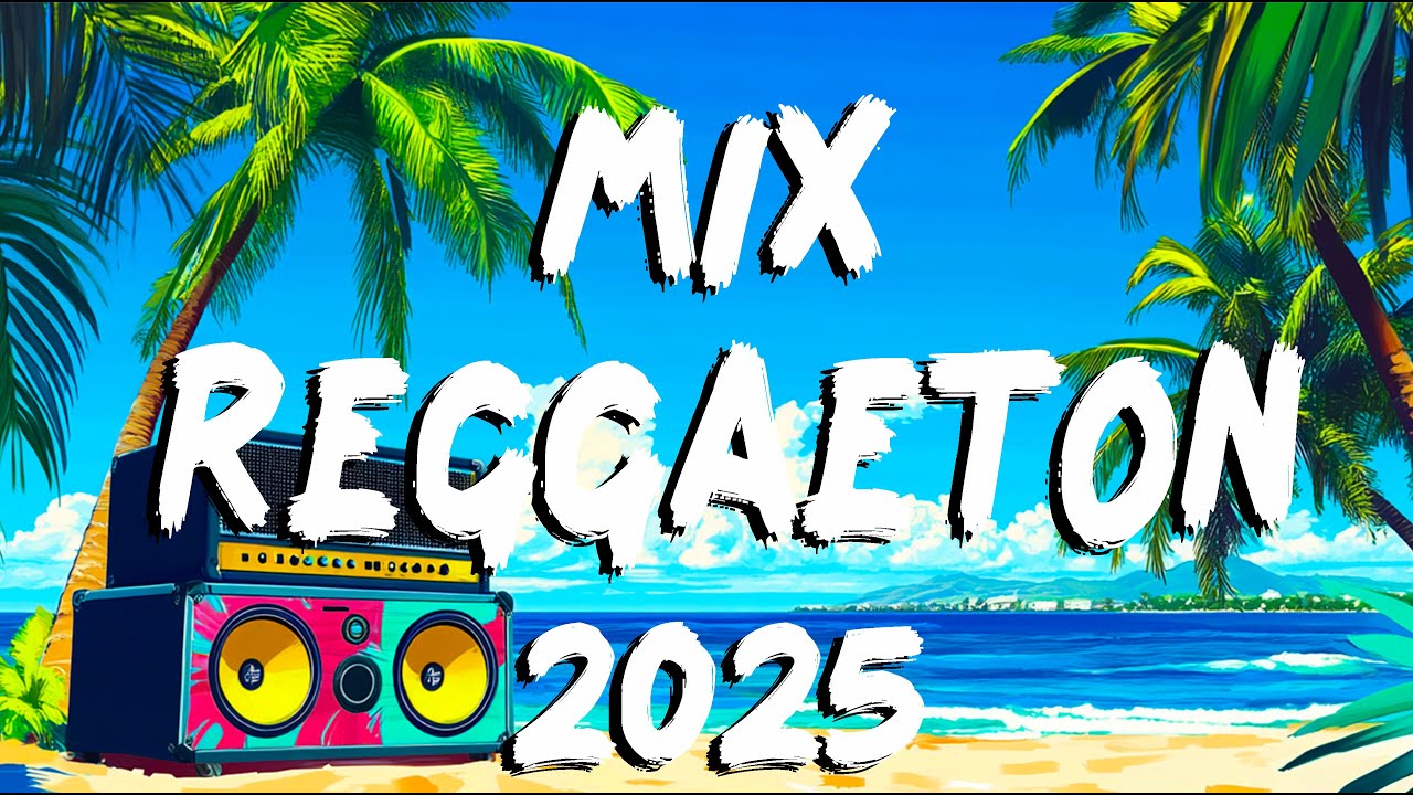TOP REGGAETON SONGS MIX 2025 - LO MÁS NUEVO PARA FIESTA 2024 - 2H PARTY ...