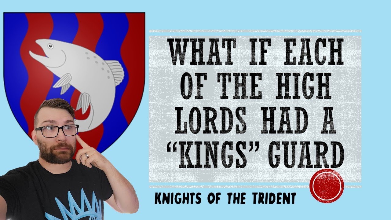 High Lord's Guard: Knights of the Trident (Riverlands Asoiaf Game of ...