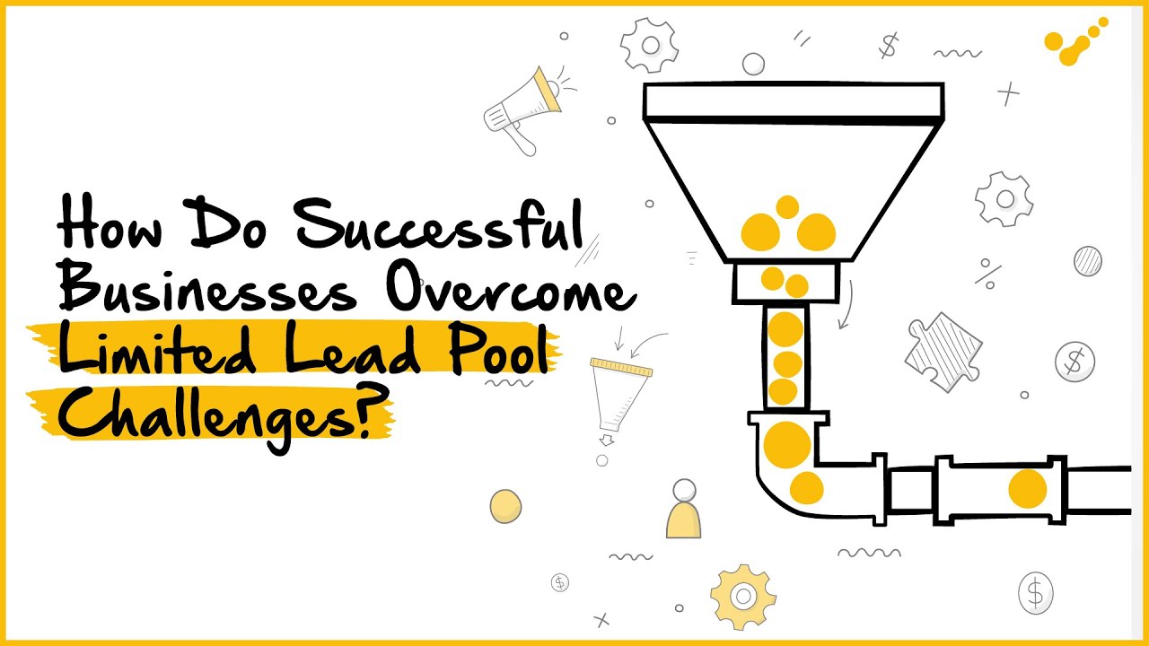 How Do Successful Businesses Overcome Limited Lead Pool Challenges ...
