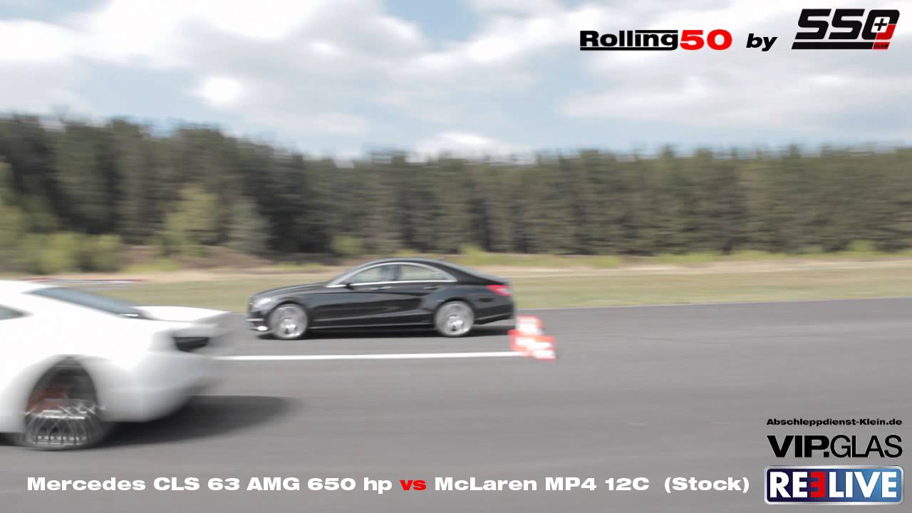 Rolling50 *** Mercedes CLS 63 AMG 650 hp vs McLaren MP4 12C (stock ...
