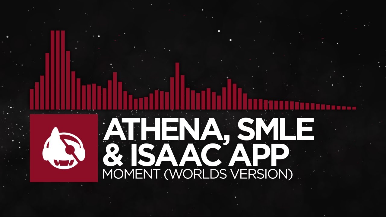 [Trap] - Athena, smle & Isaac App - Moment (Worlds Version) - YouTube