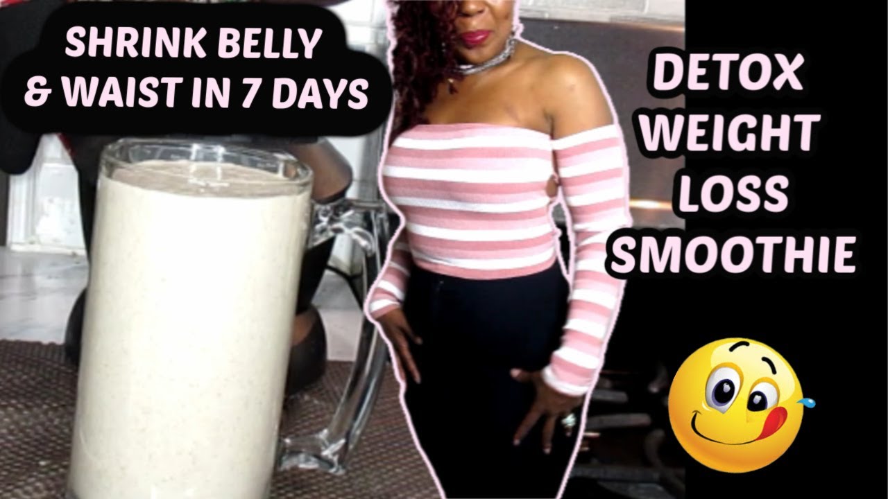 SHRINK BELLY FAT & WAIST SIZE IN 7 DAYS | DETOX & WEIGHT LOSS SMOOTHIE ...