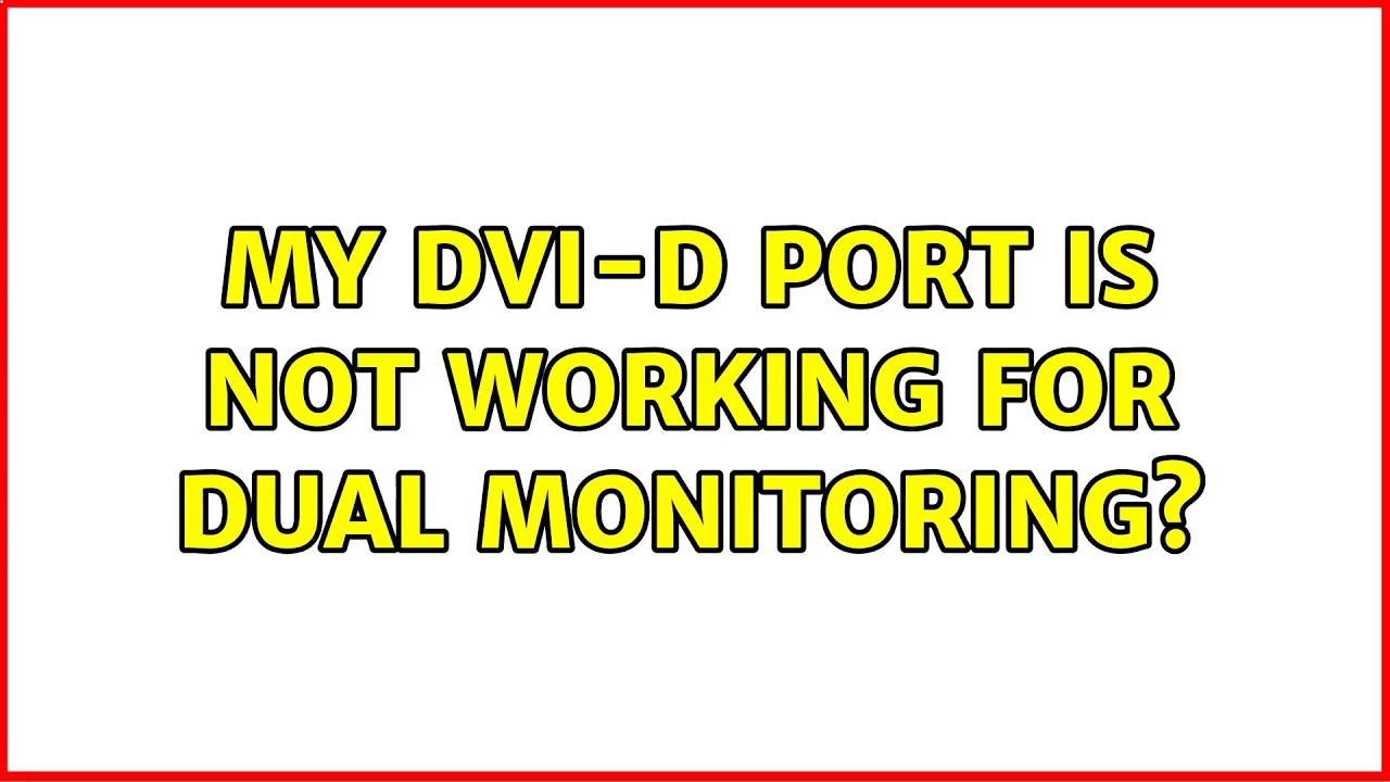 My dvi-d port is not working for dual monitoring? - YouTube