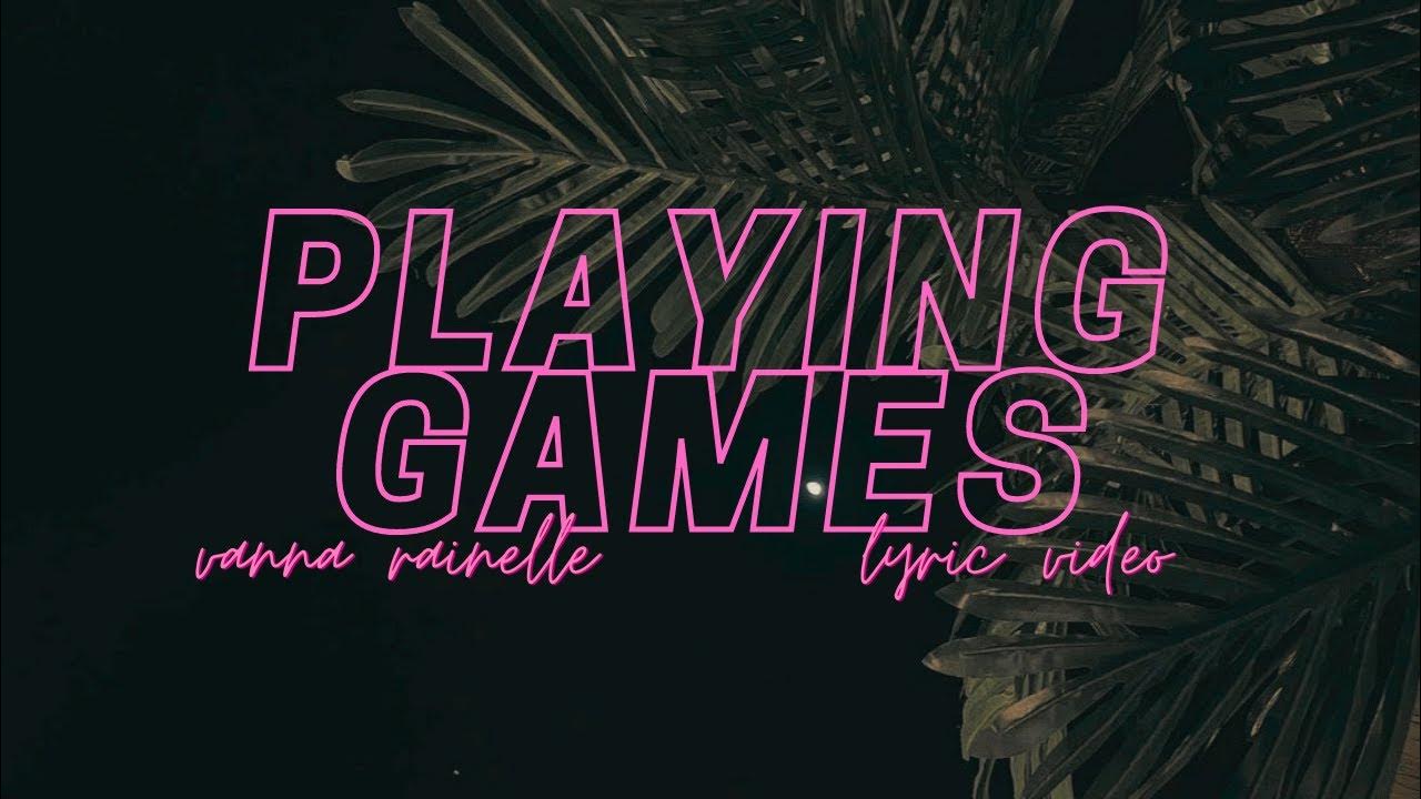 Playing Games lyrics Video Vanna Rainelle YouTube playing-games-lyrics-video-vanna-rainelle-youtube