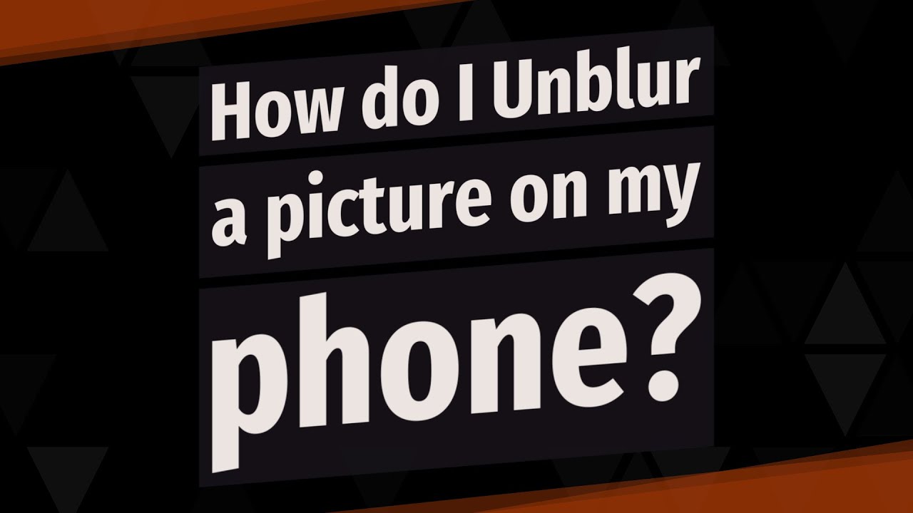 How Do I Unblur A Picture On My Phone YouTube how-do-i-unblur-a-picture-on-my-phone-youtube