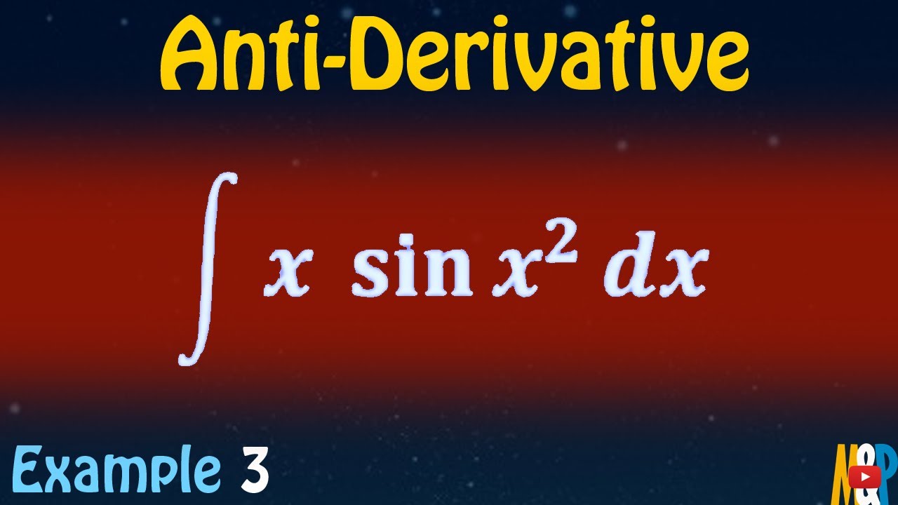 Anti-Derivatives Example 3 || x sin x squared - YouTube