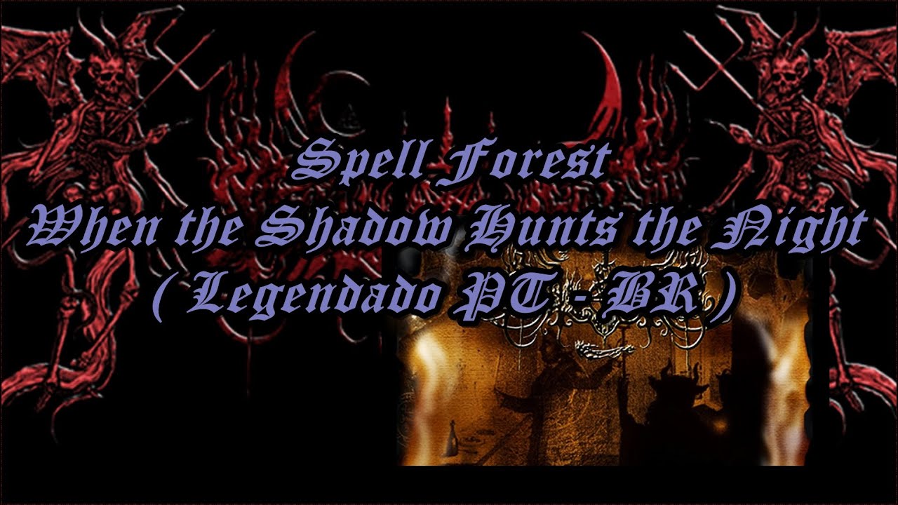 Spell Forest - When the Shadow Hunts the Night - ( Legendado PT - BR ...
