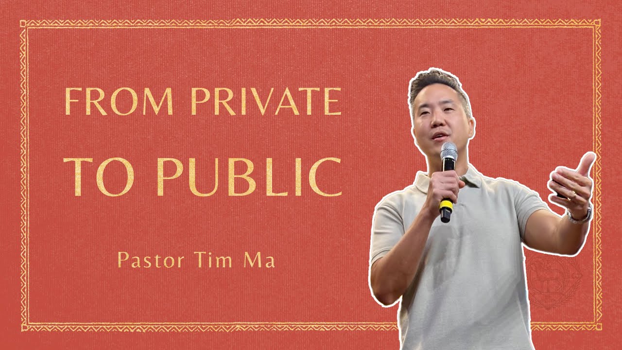 "From Private To Public" - Pastor Tim Ma - YouTube