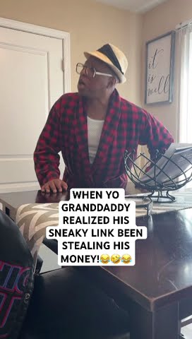WHEN YO GRANDDADDY REALIZED HIS SNEAKY LINK BEEN STEALING HIS MONEY!😂🤣😂 ...