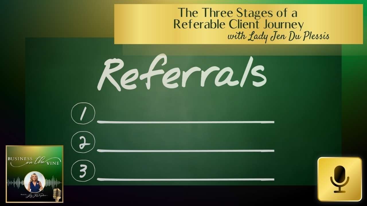 The Three Stages of a Referable Client Journey with Lady Jen Du Plessis ...