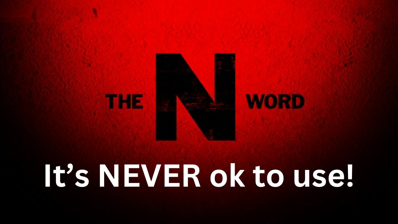 It’s Never Okay To Use The N-Word - YouTube