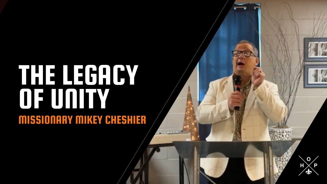 The Legacy of Unity | Missionary Mikey Cheshier - YouTube