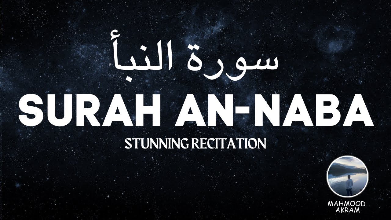 Stunning and Heartwarming Recitation of Surah An-Naba by Mahmood Akram ...