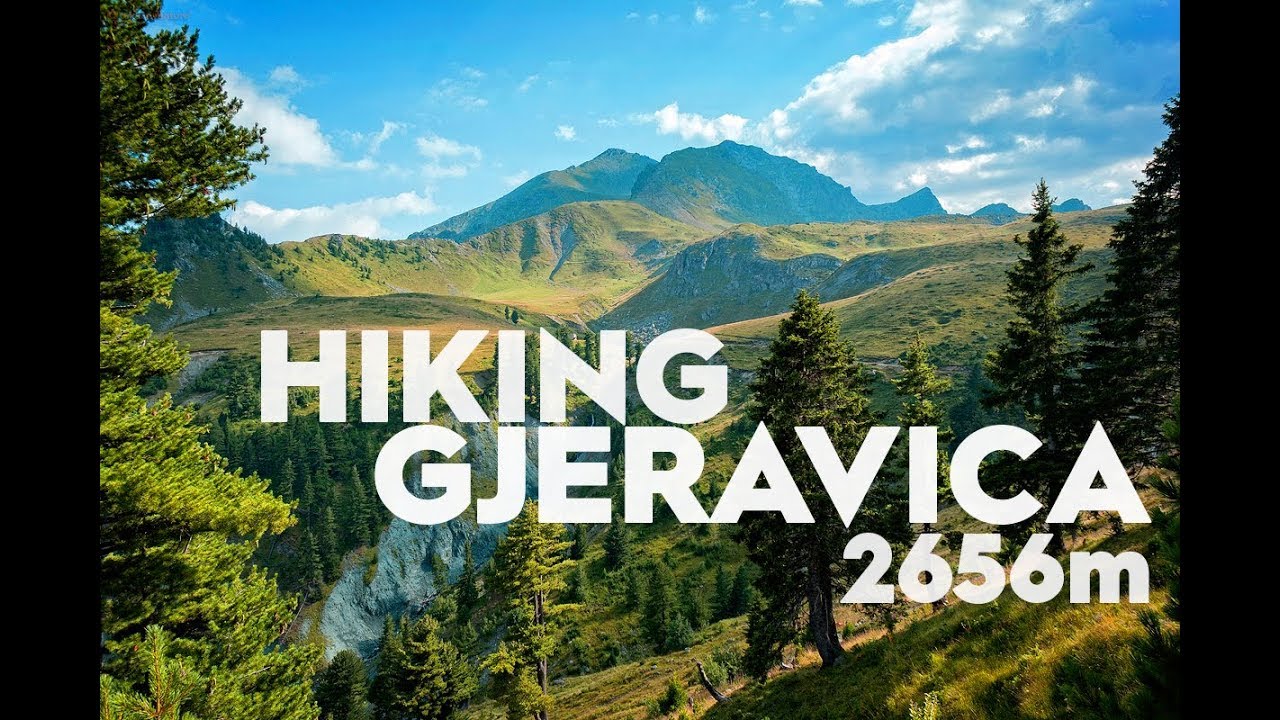 Hiking GJERAVICA (The highest peak of Kosovo - 2656m) - YouTube