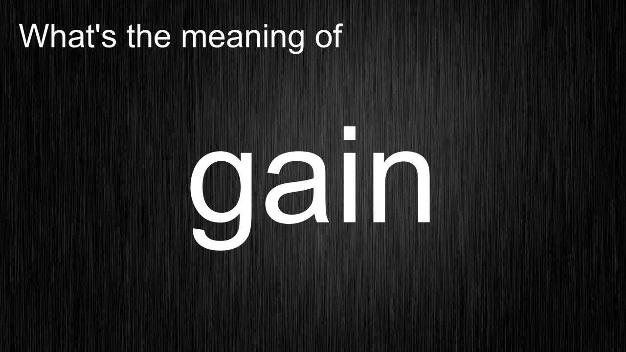 What's the meaning of "gain", How to pronounce gain? - YouTube