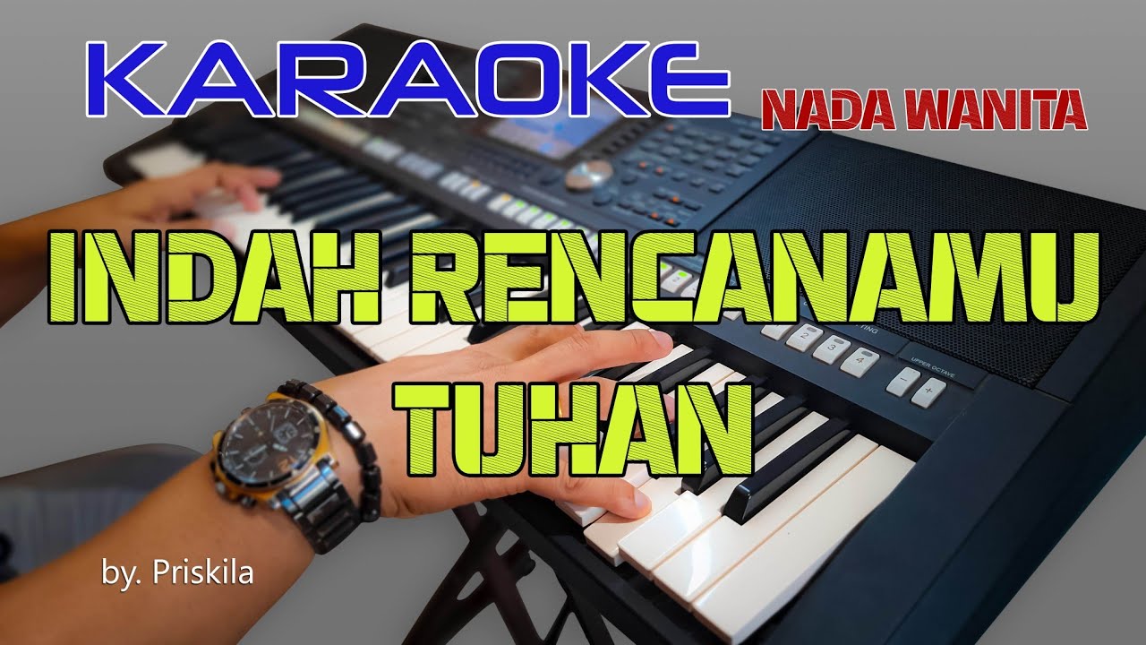 INDAH RENCANAMU TUHAN, CIPTA:PDT.JE.AWONDATU,KARAOKE NADA WANITA. - YouTube