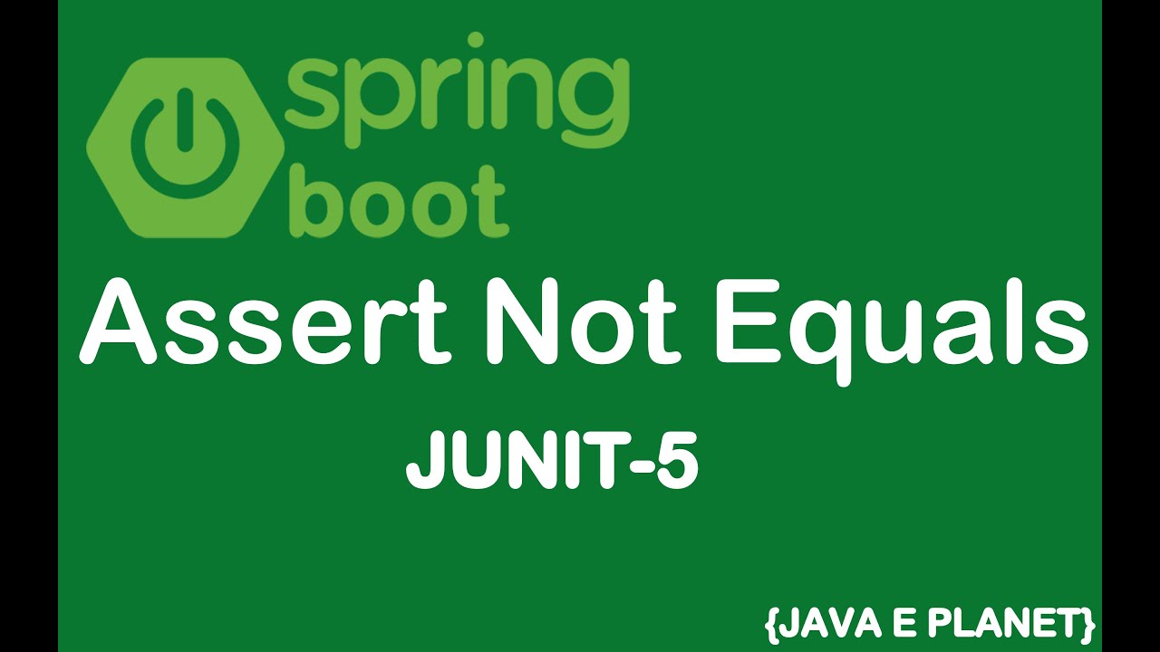 How To Use Assert Not Equals In Junit 5 Spring Boot Java Junit Springboot Javaeplanet5250