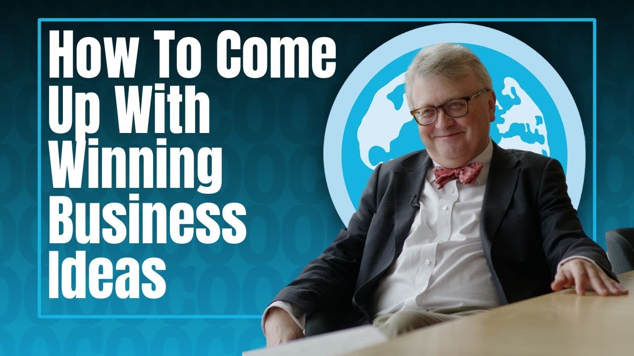How To Come Up With Winning Business Ideas | Professor Rupert Merson ...