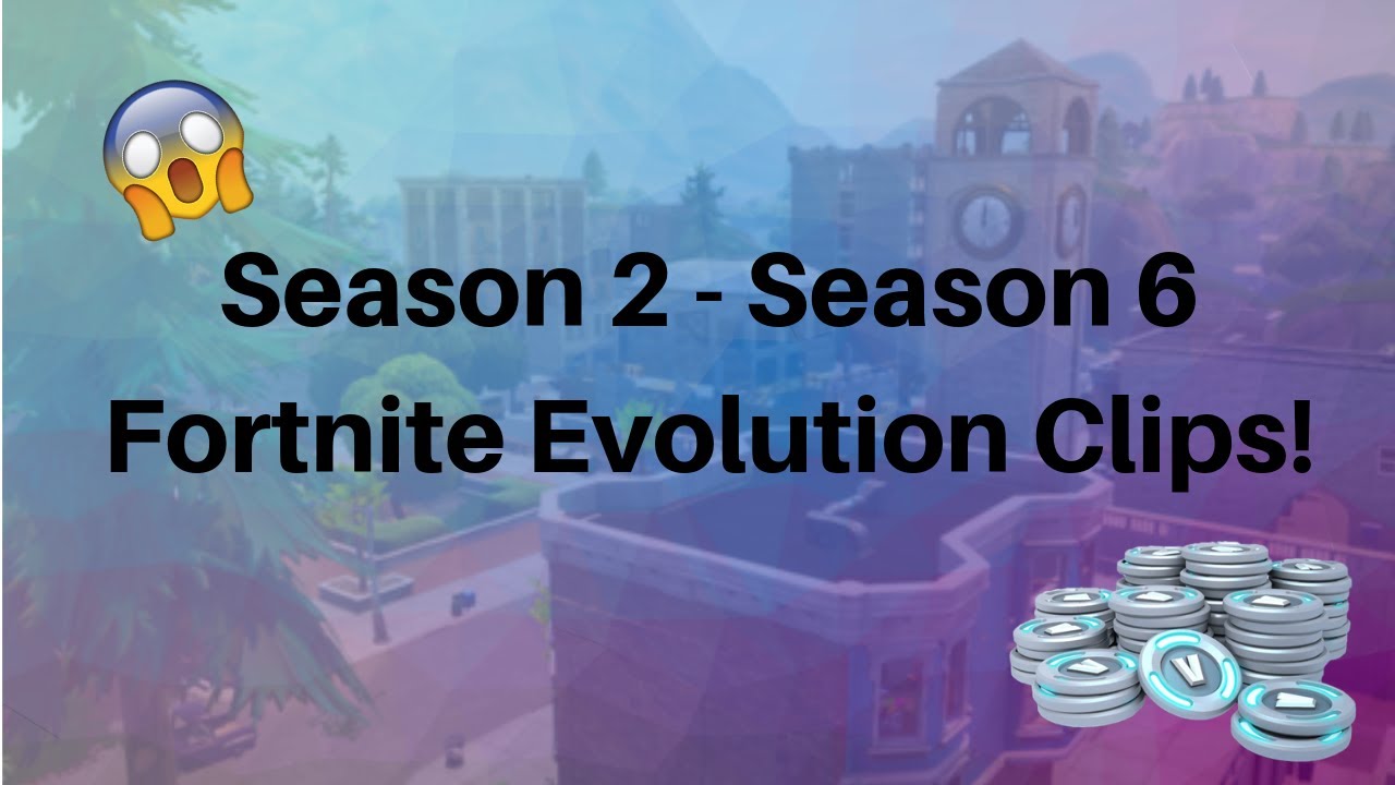 Fortnite Evolution! Season 2 to season 6 Montage #1 - YouTube