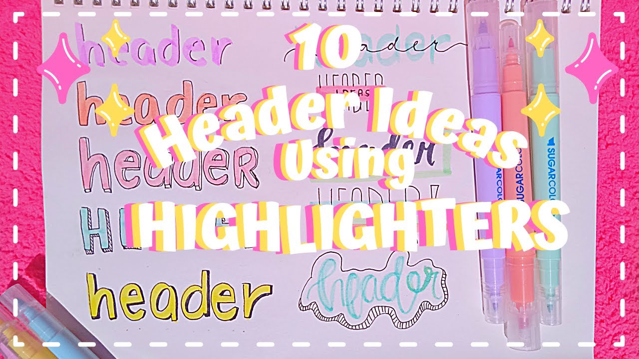 10 HEADER IDEAS USING HIGHLIGHTERS | SUGARCOLOR DUAL TIP HIGHLIGHTERS ...