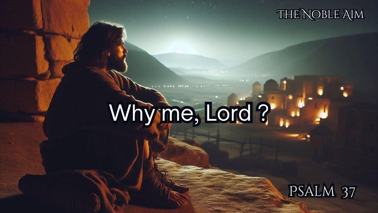 Why Me, LORD? | Psalm 37 - YouTube
