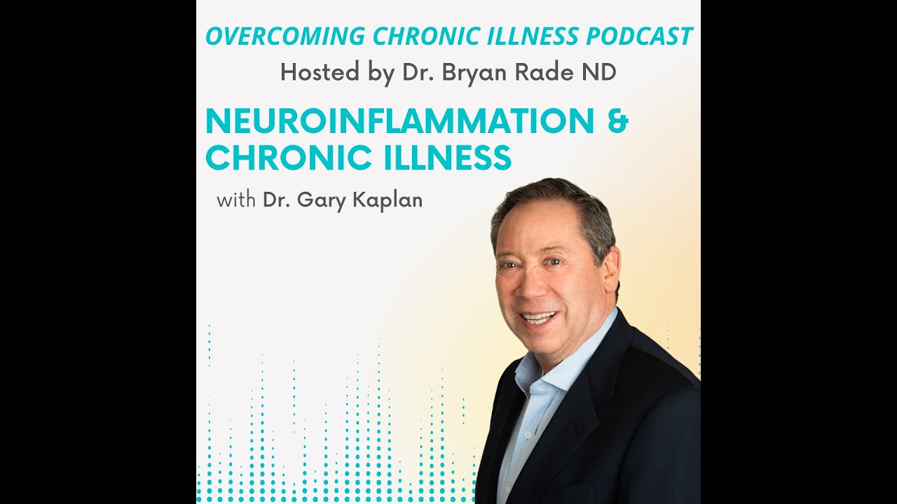 Neuroinflammation and Chronic Illness with Dr. Gary Kaplan - YouTube
