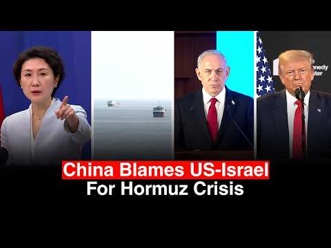 China Blames US, Israel For Strait Of Hormuz Blockage Crisis