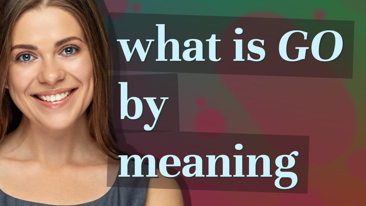 Go By Meaning Of Go By YouTube go-by-meaning-of-go-by-youtube