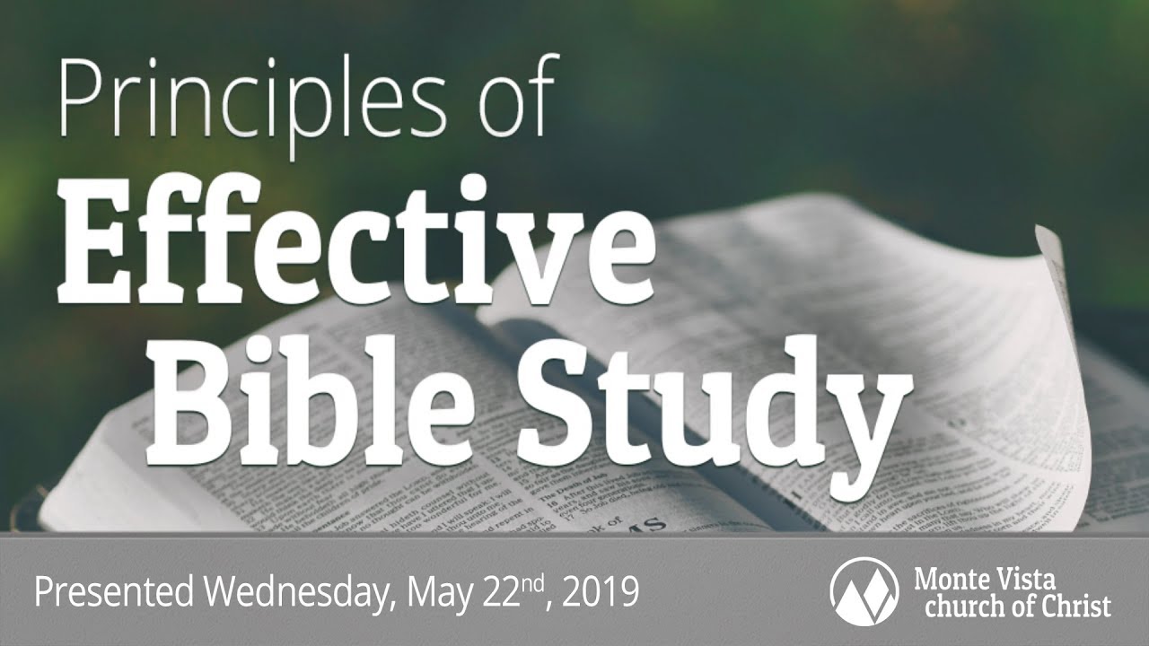 Principles of Effective Bible Study - May 22nd, 2019 - Monte Vista ...