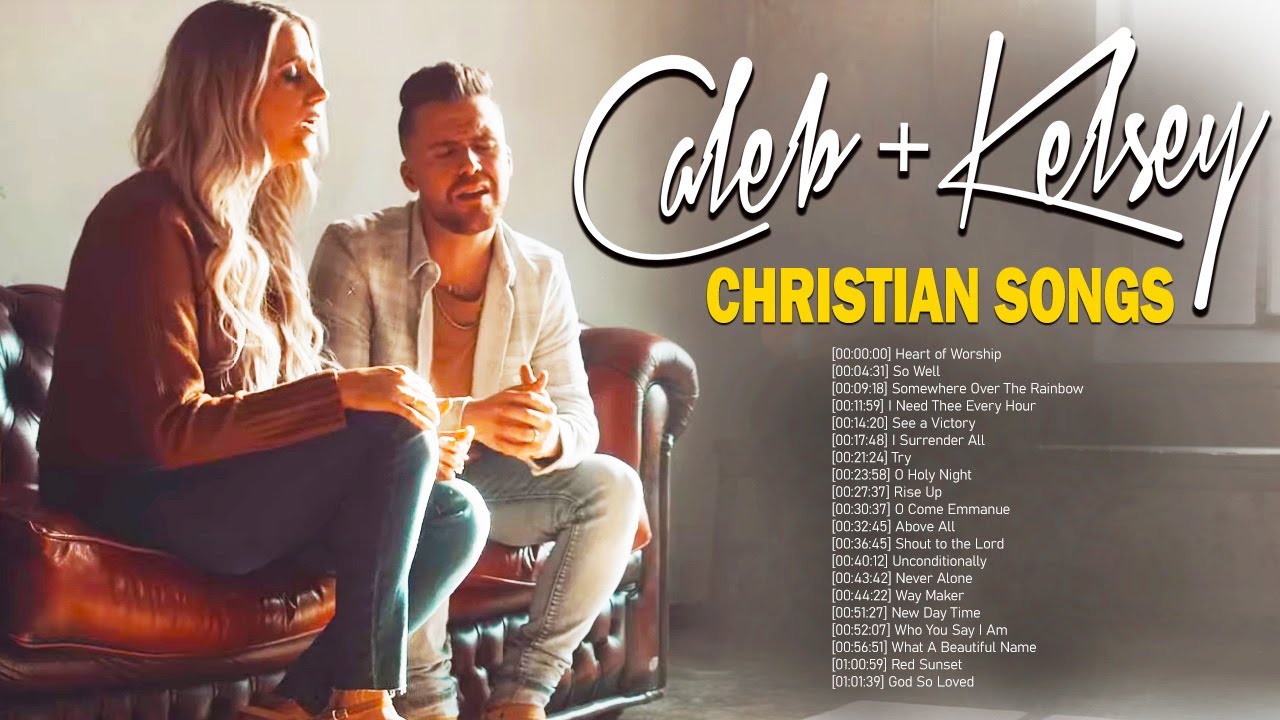 Caleb And Kelsey Top Christian Worship Songs Lyrics - Best 100 Caleb ...