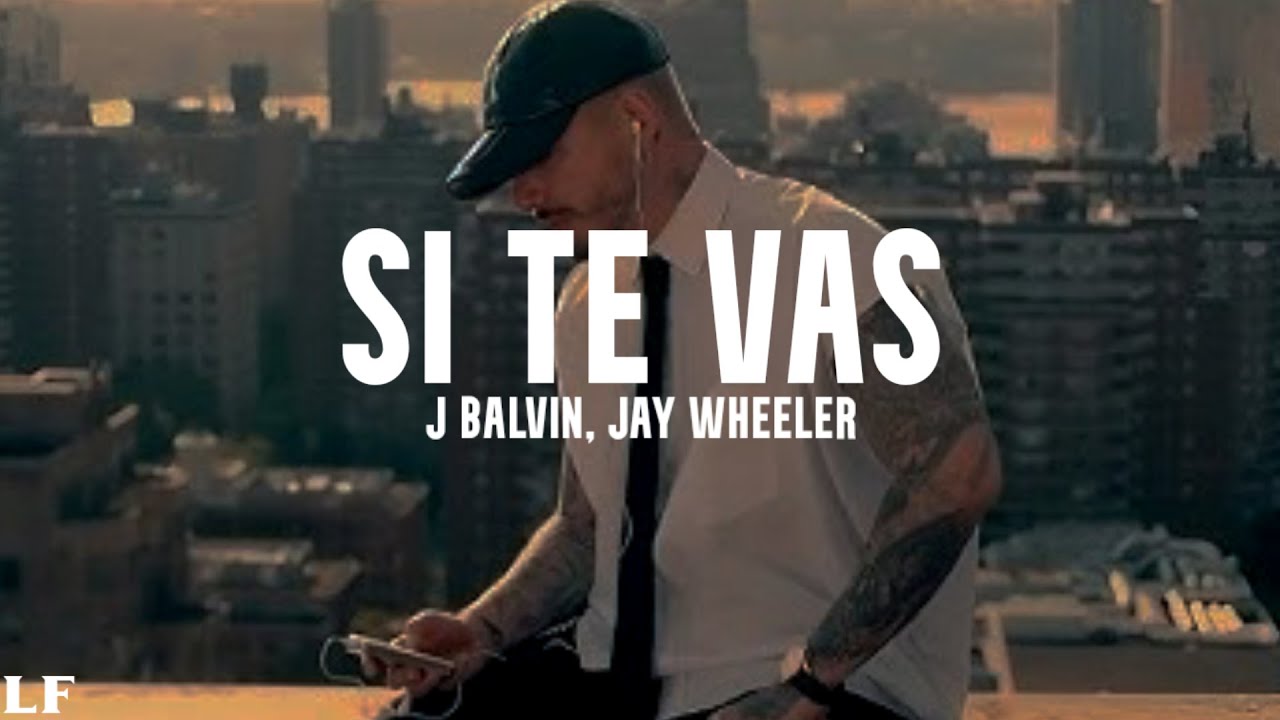 J Balvin, Jay Wheeler - Si Te Vas (Lyrics) - YouTube