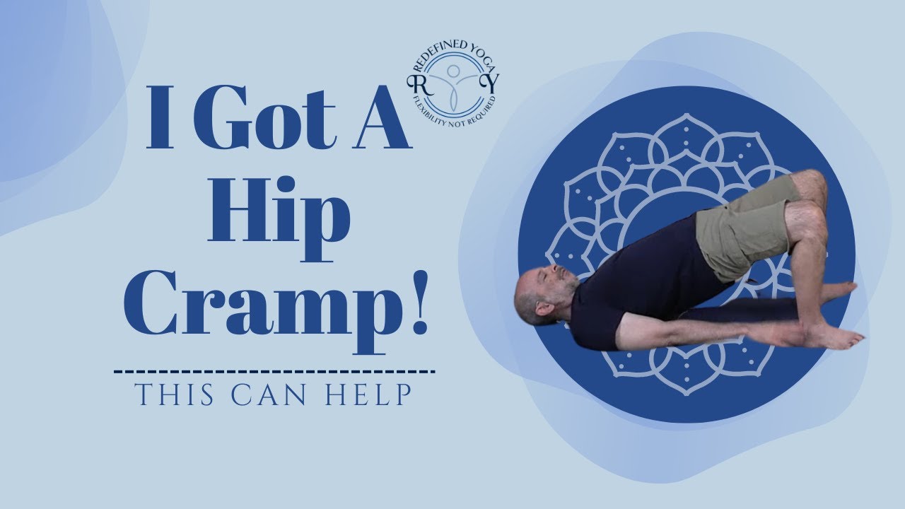 I Got A Hip Cramp! | This Can Help | Redefined Yoga - YouTube