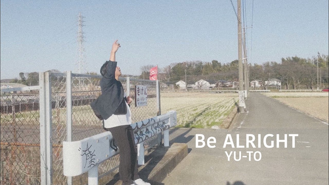 "Be ALRIGHT" YU-TO (Produced By AK BEATZ) [Music Video] - YouTube