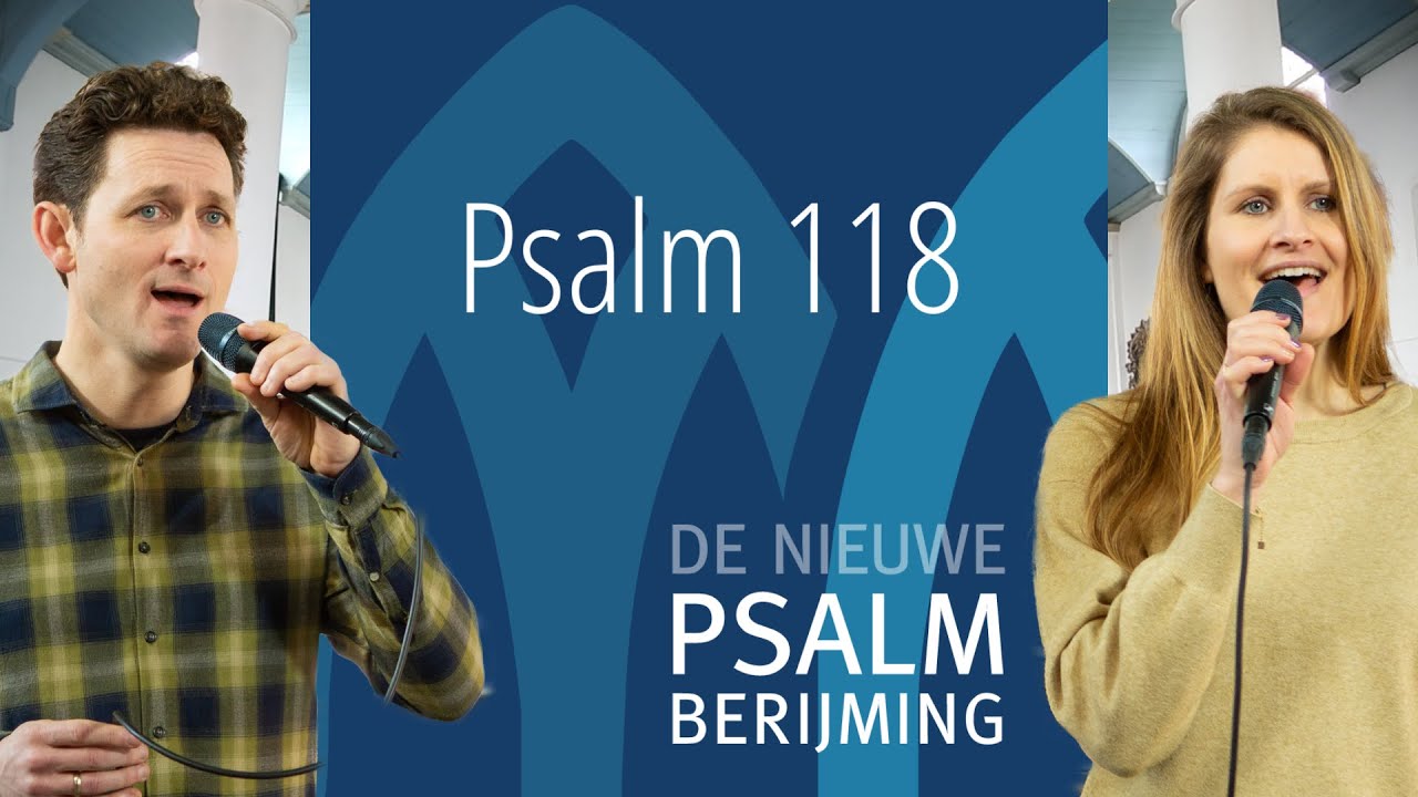 Psalm 118 De Nieuwe Psalmberijming DNP YouTube