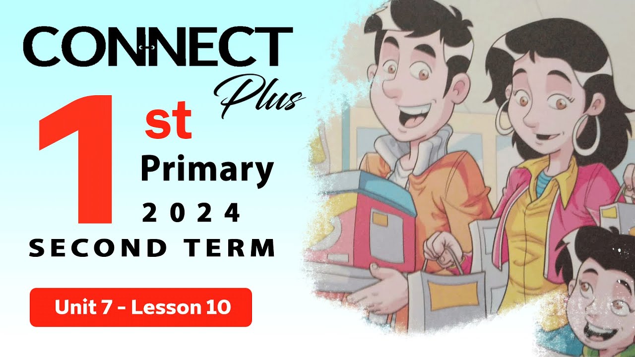 Connect plus Grade 1 | Unit 7 | lesson 10 | كتاب المعاصر - YouTube